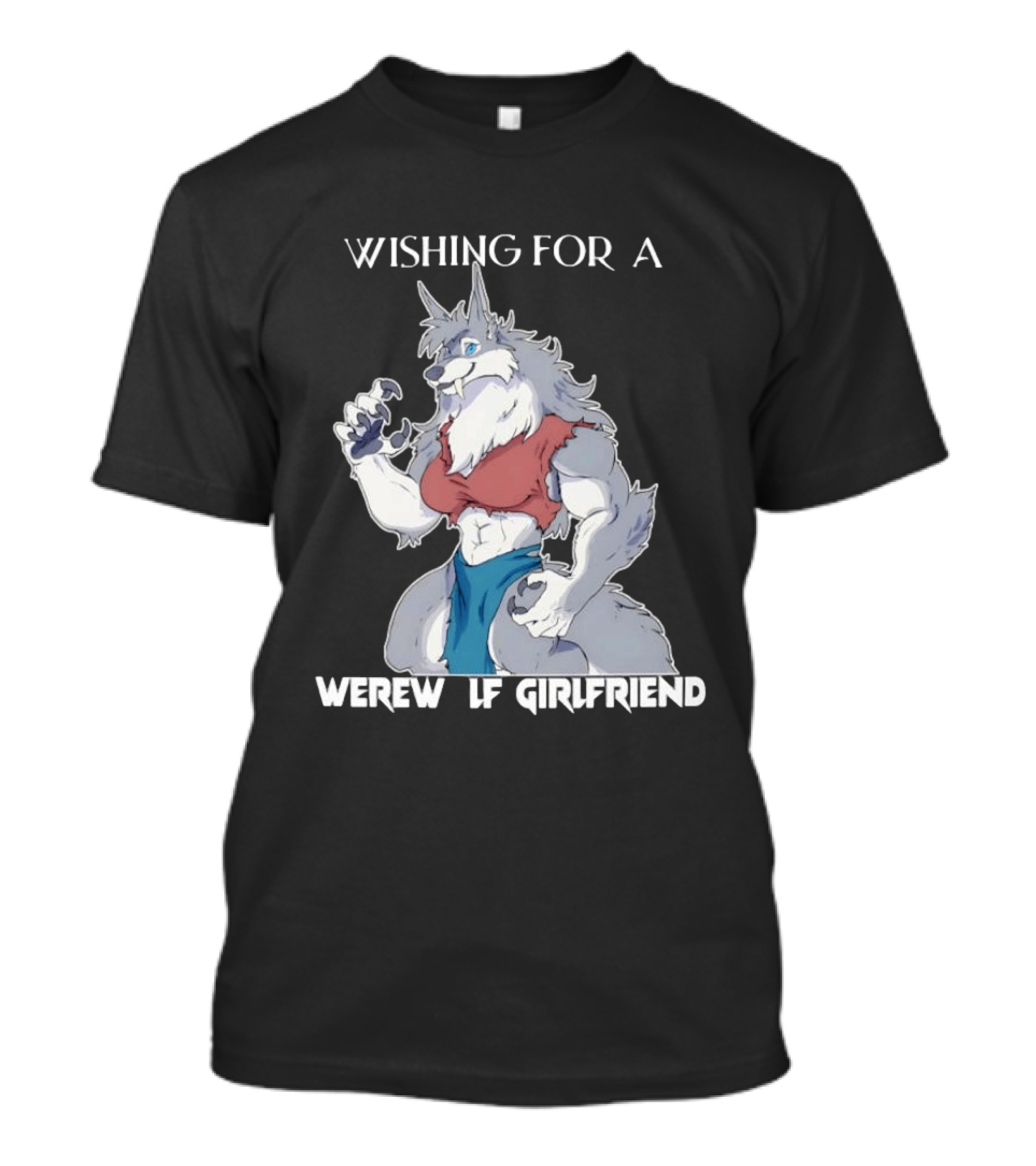 Wishing For A Werewolf Girlfriend Fantasy T-Shirt