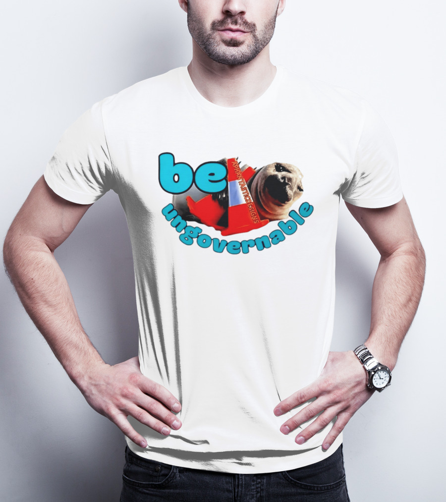 Be Ungovernable Neil The Seal Aphantastic Designs T-Shirt