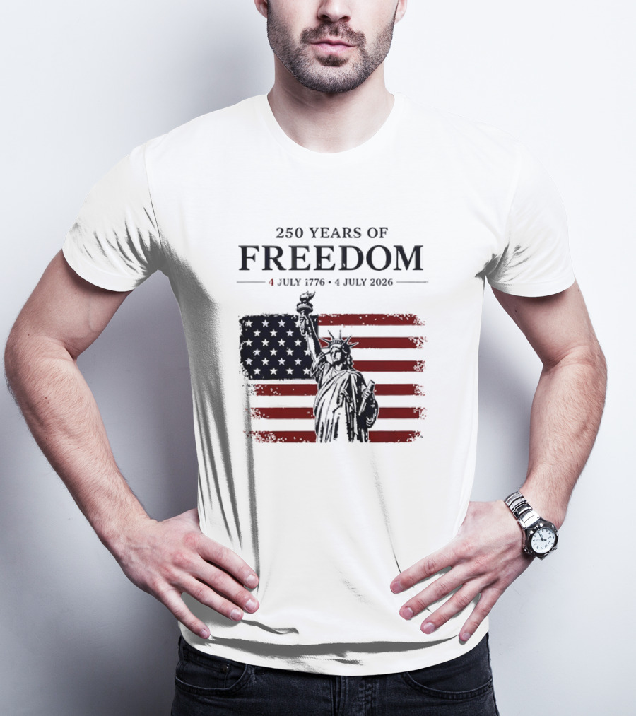Statue Of Liberty 250 Years Of Freedom 4 July 1776 To 4 July 2026 American Flag T-Shirt