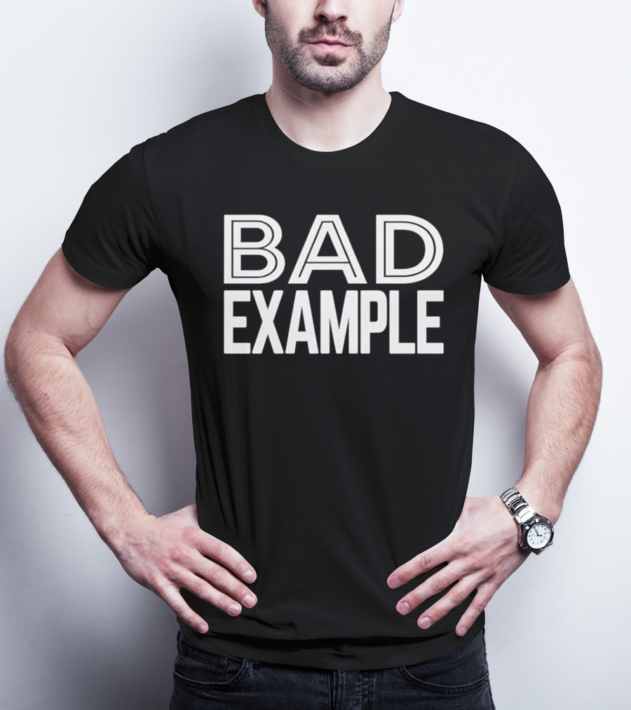 Bad Example T-Shirt