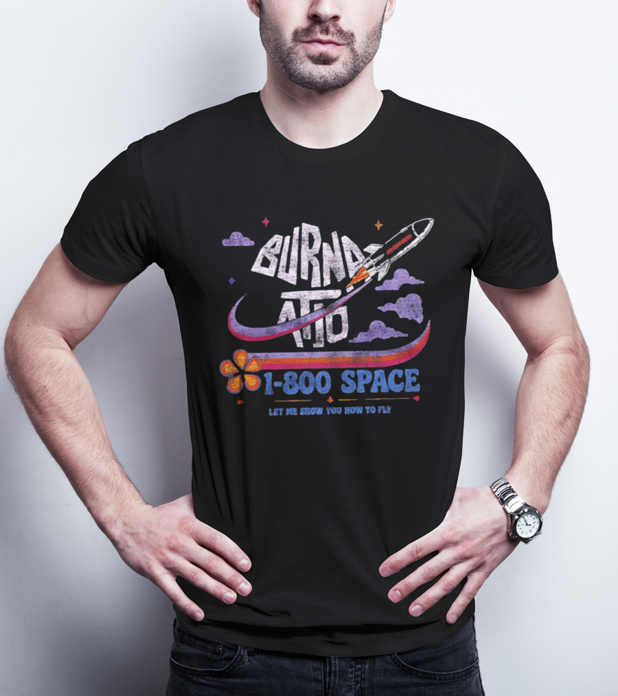 Burna ATD 1 800 Space Let Me Show You How To Fly Rocket Clouds Flower T-Shirt