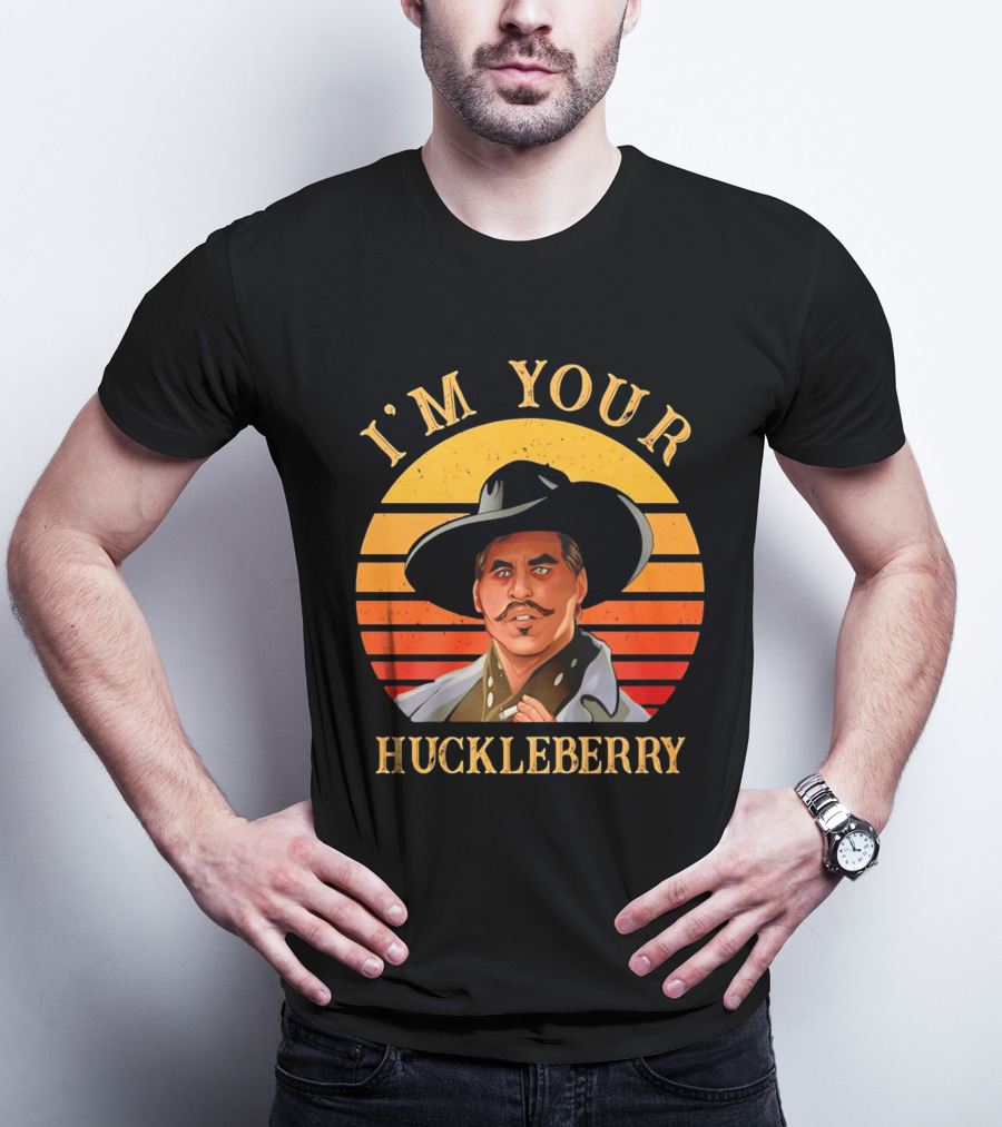 I'm Your Huckleberry Doc Holliday T-Shirt