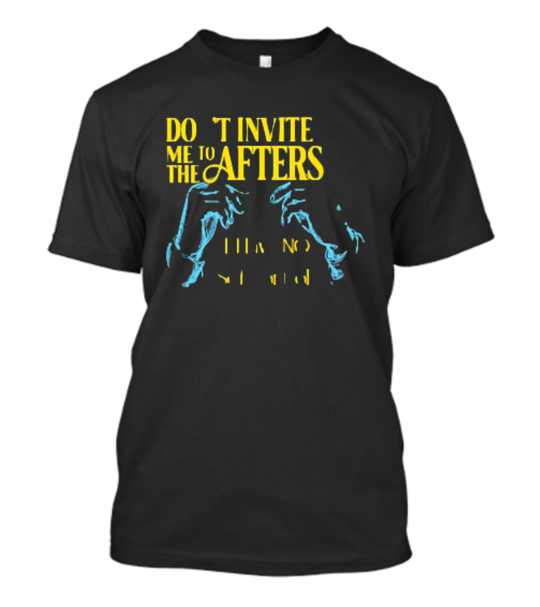 Don't Invite Me To The Afters I Have No Self Control T-Shirt