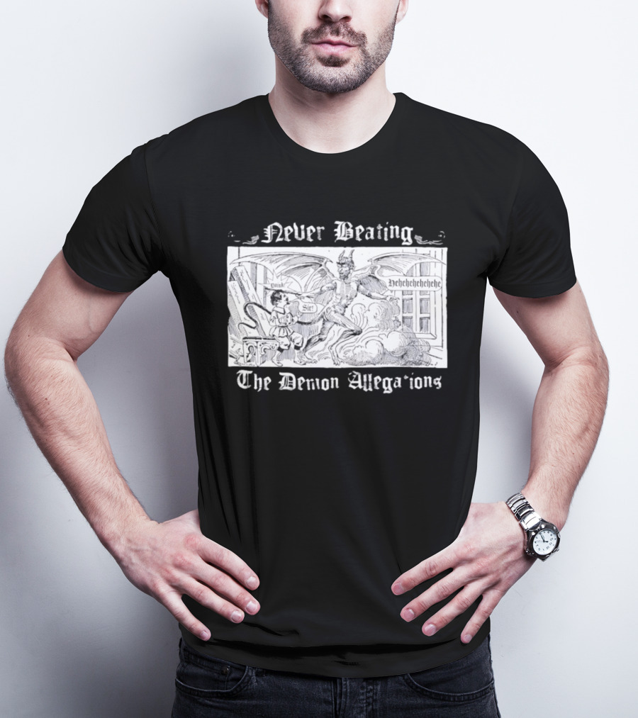 Never Beating The Demon Allegations Devil Tapping Man On Shoulder Doin Sir Hehehehehehehe T-Shirt