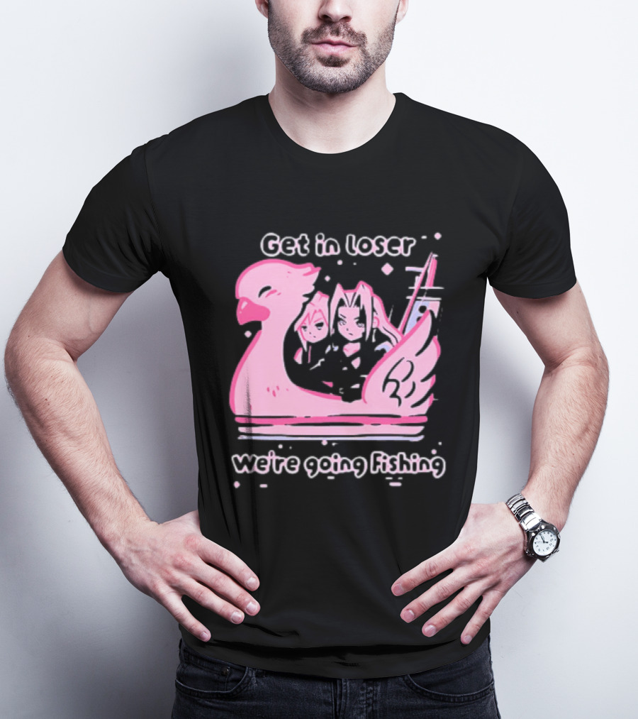 Final Fantasy Cloud Strife Sephiroth Get In Loser We're Going Fishing T-Shirt