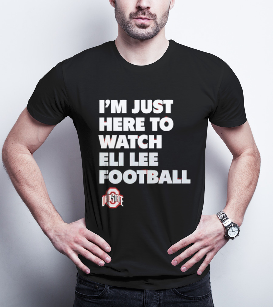 Ohio State Buckeyes I'm Just Here To Eli Lee Football T-Shirt