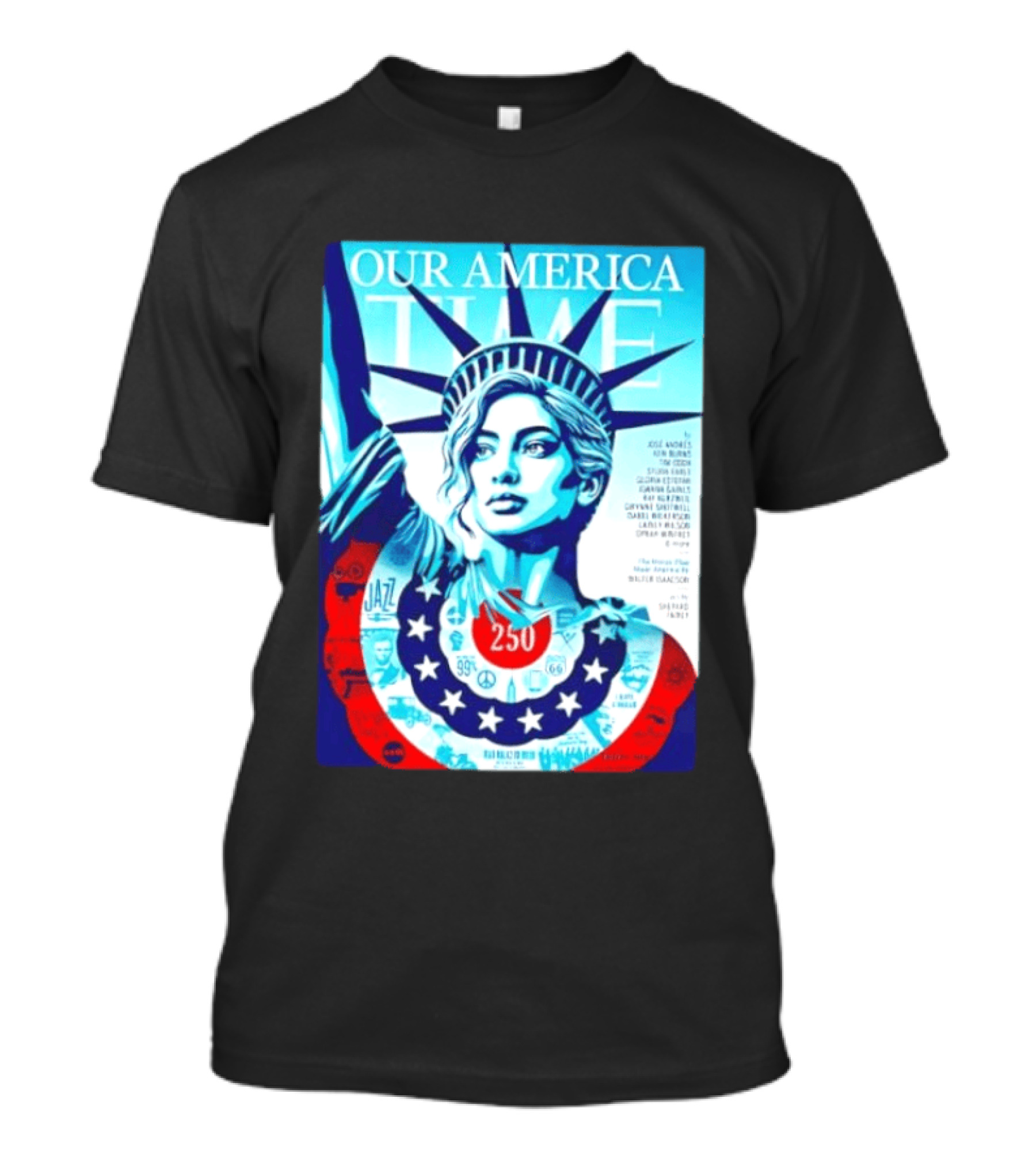 Our America Time 250 Shepard Fairey Statue Of Liberty Walter Isaacson T-Shirt