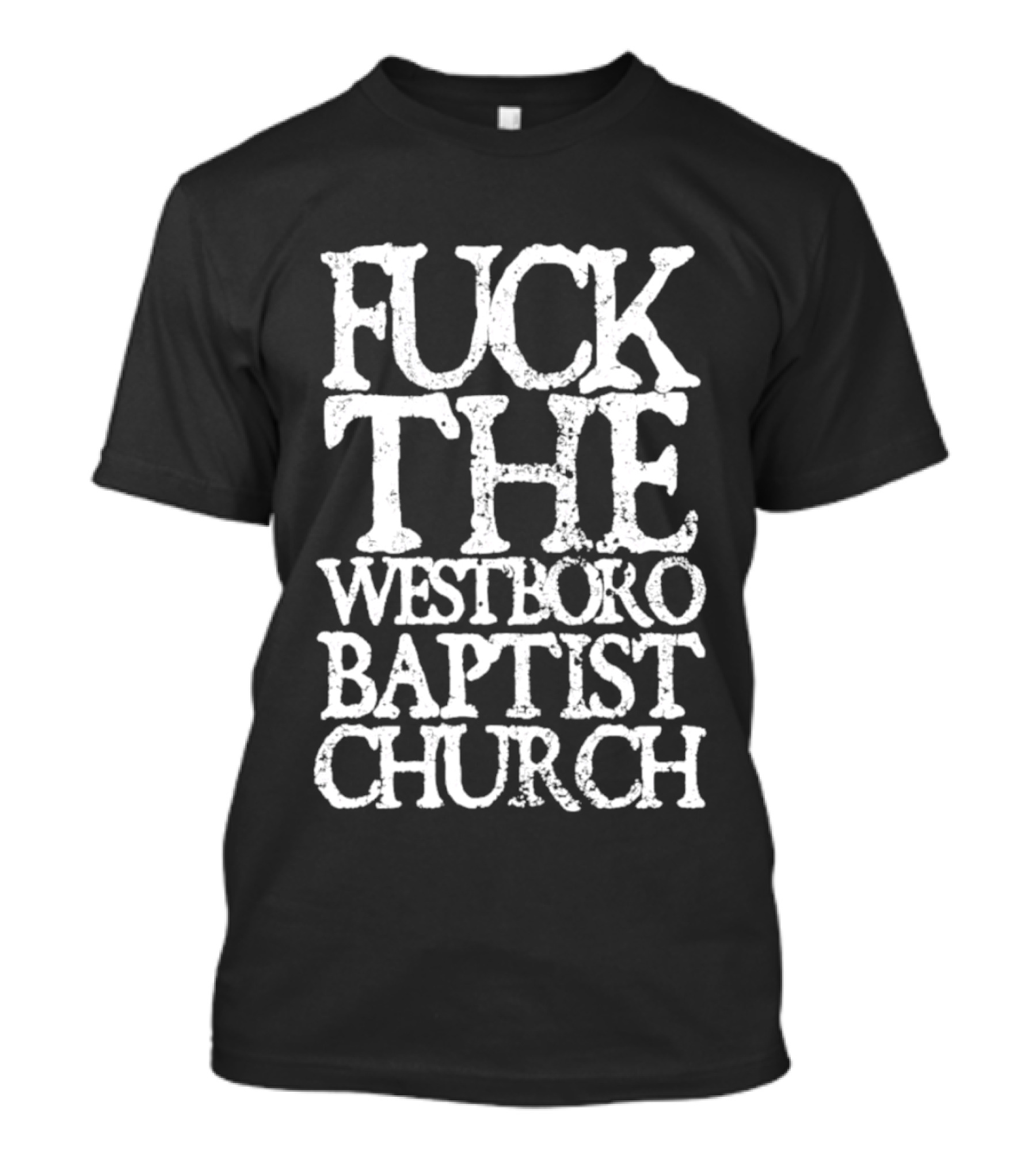 F*** The Westboro Baptist Church T-Shirt