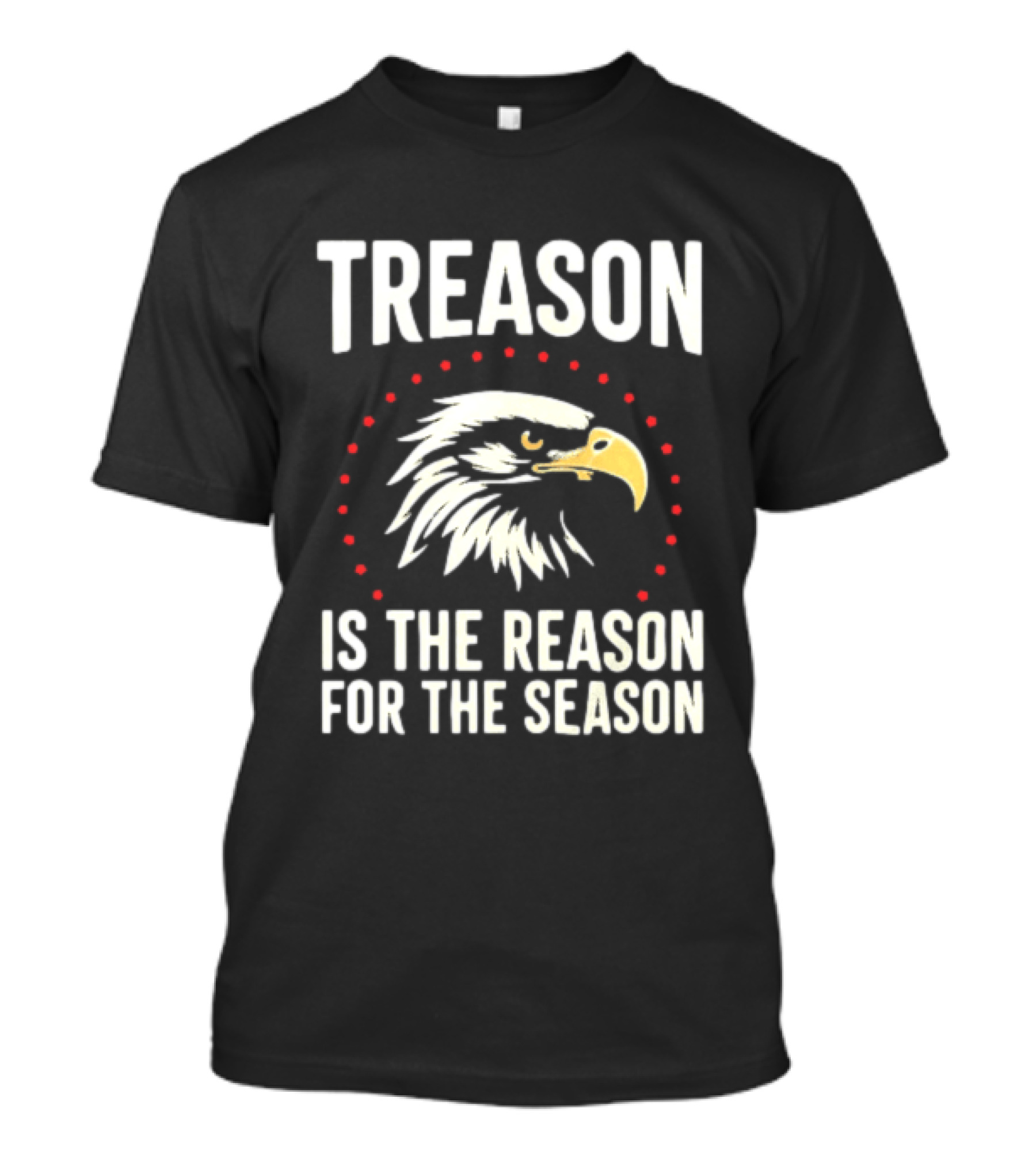 Treason Is The Reason For The Season Eagle Motif T-Shirt