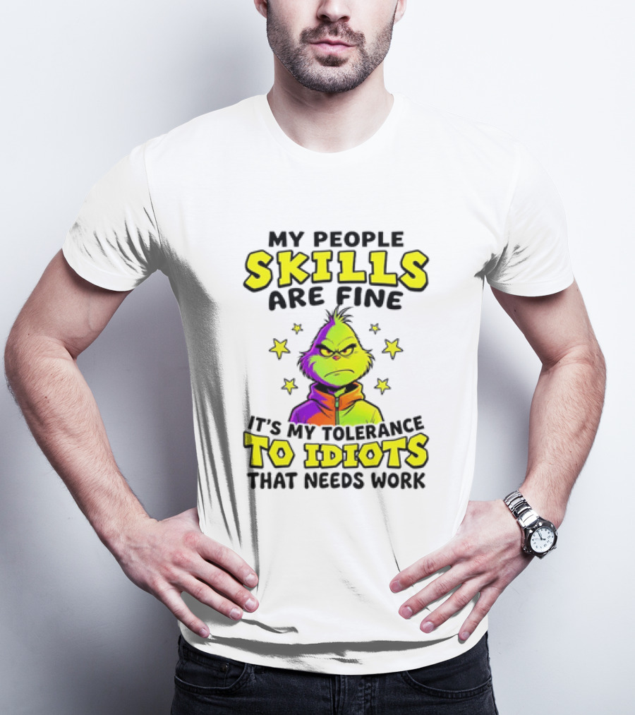 My People Skills Are Fine It Is My Tolerance To Idiots That Needs Work Grinch T-Shirt