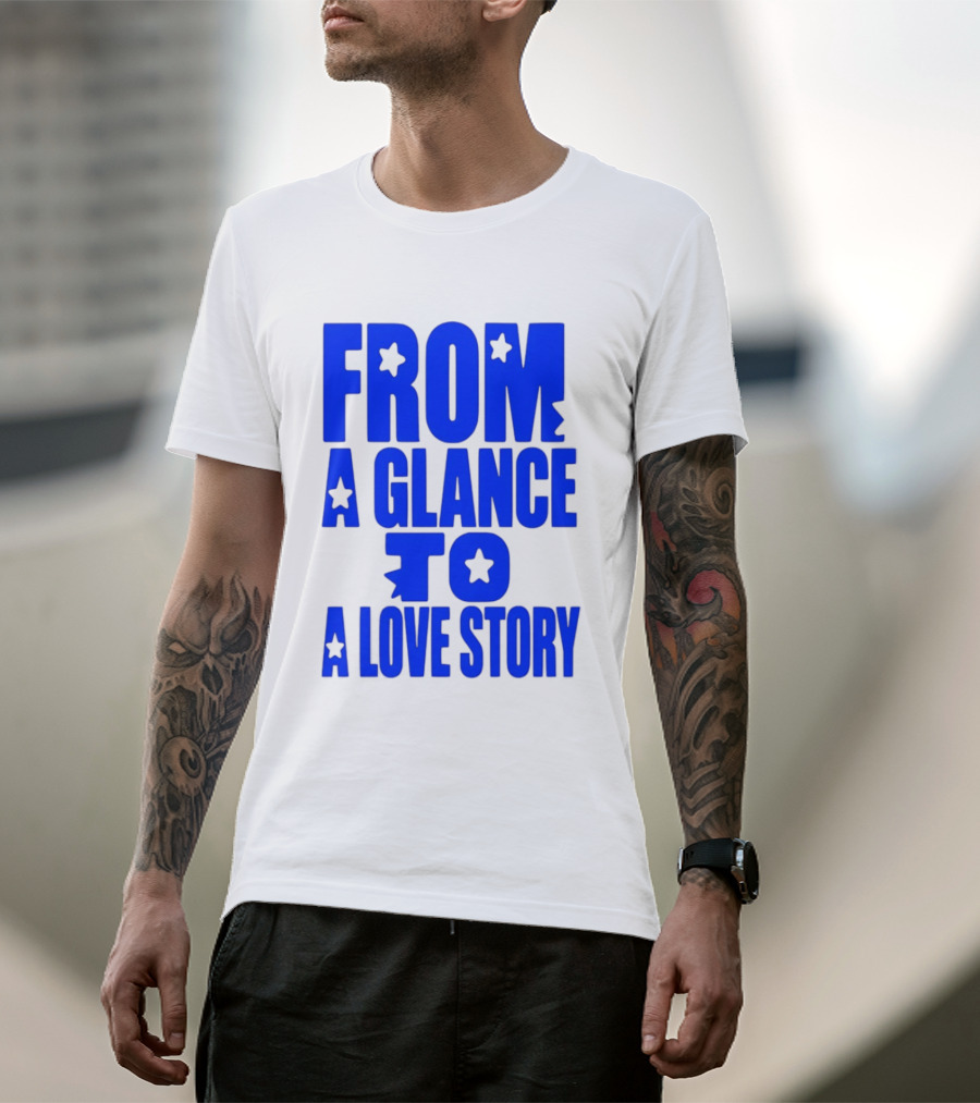 From A Glance To A Love Story Stars Romance Relationship T-Shirt