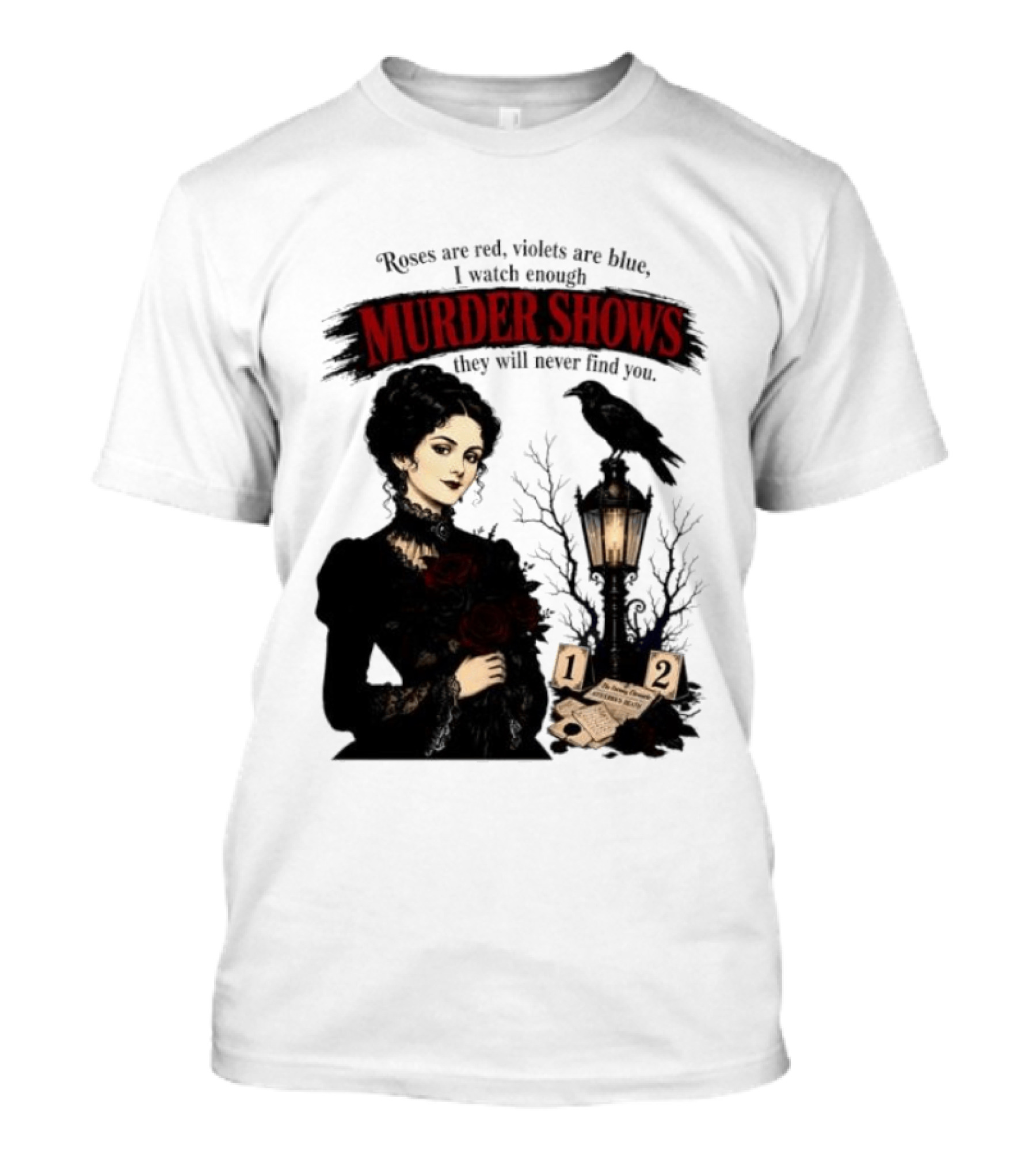 Roses Are Red Violets Are Blue Murder Shows Never Find You Woman And Crow T-Shirt