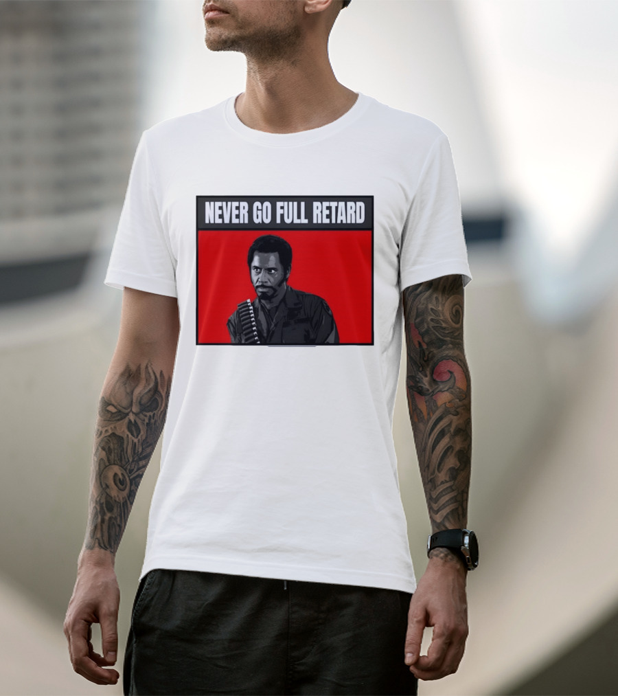 Kirk Lazarus Never Go Full Retard Meme Tropic Thunder T-Shirt