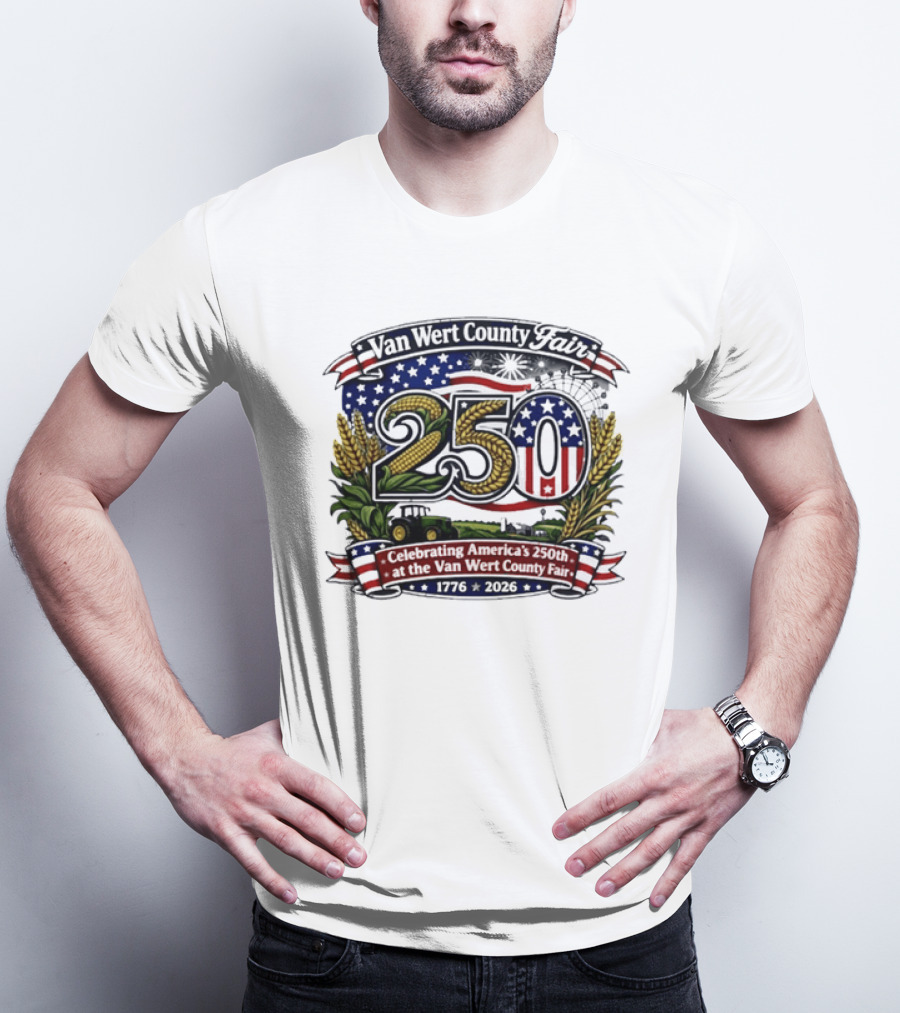 Van Wert County Fair 250 Celebrating America's 250th Anniversary 1776 2026 T-Shirt