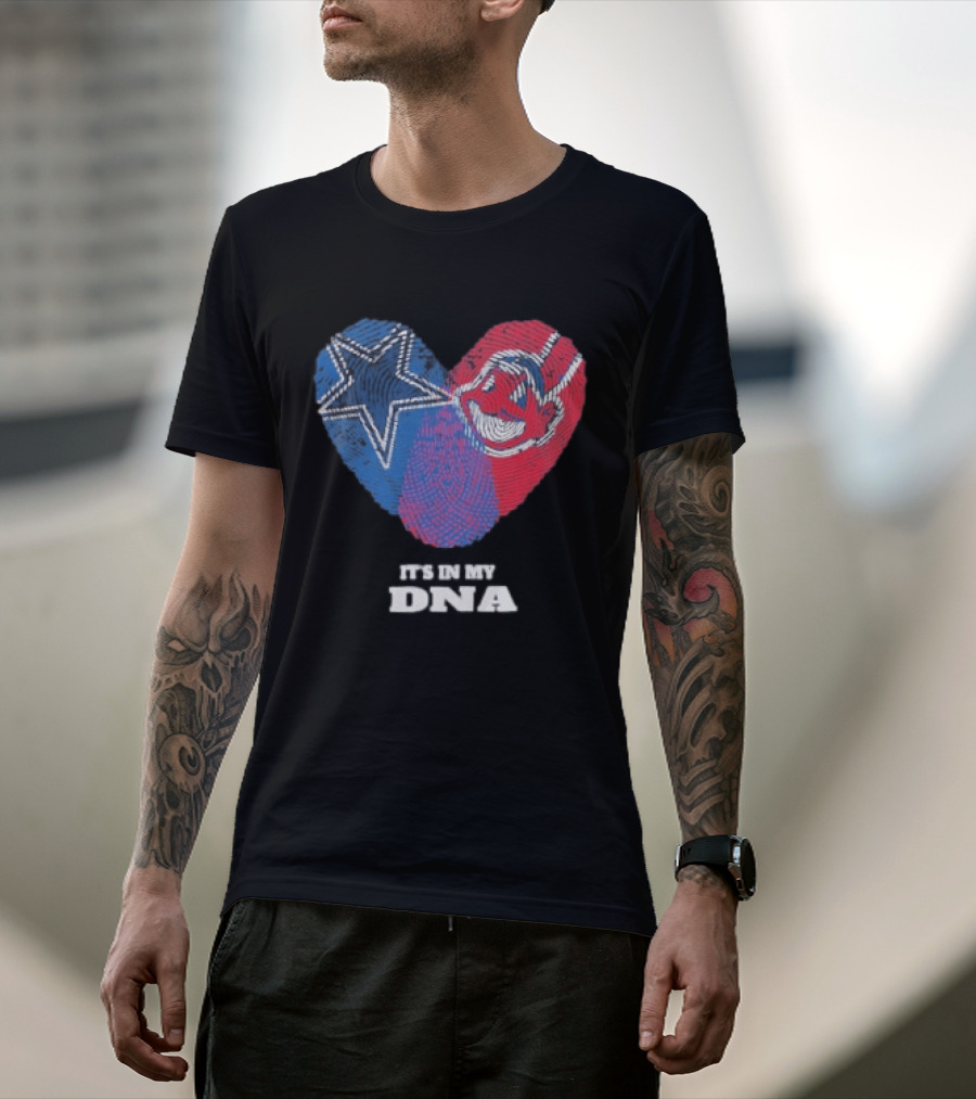 Dallas Cowboys Cleveland Indians Heart It's In My DNA T-Shirt
