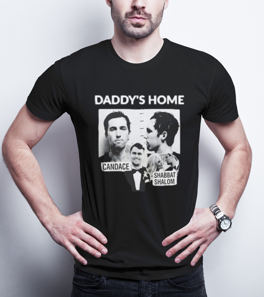 Daddy's Home Candace Shabbat Shalom Meme T-Shirt