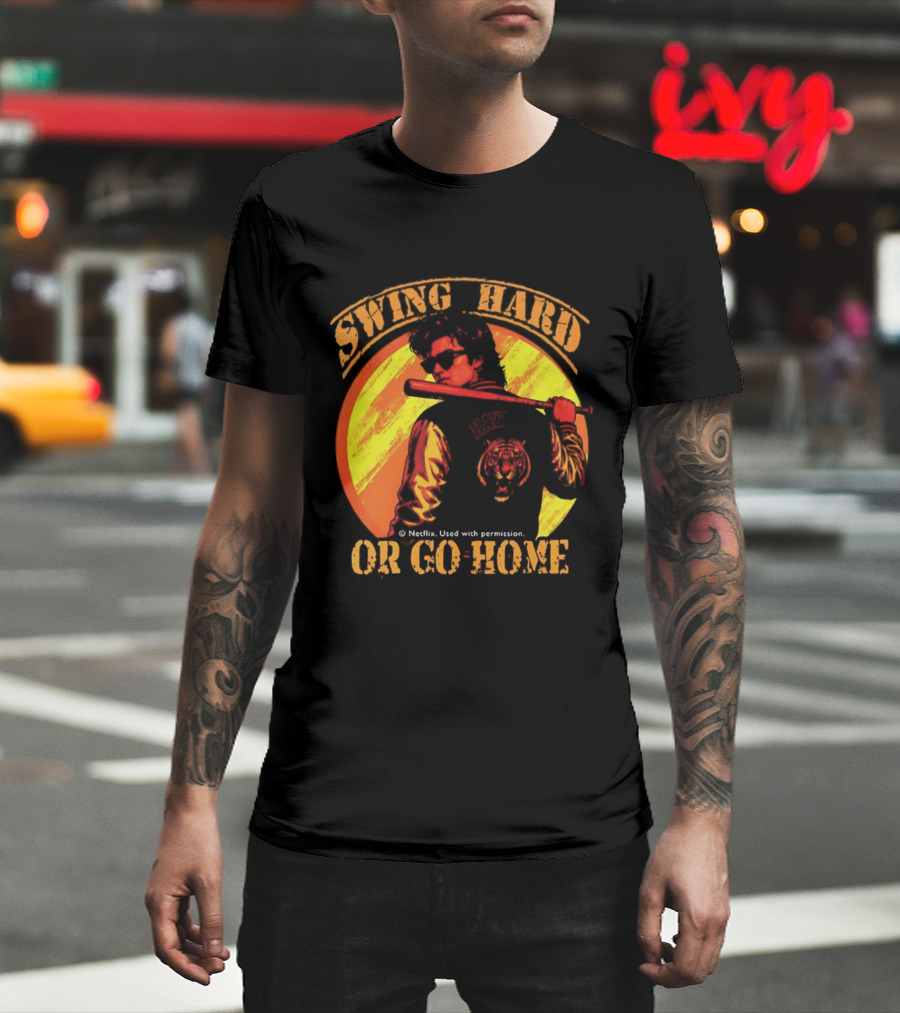 Swing Hard Or Go Home Steve Harrington Bat Monster Netflix T-Shirt