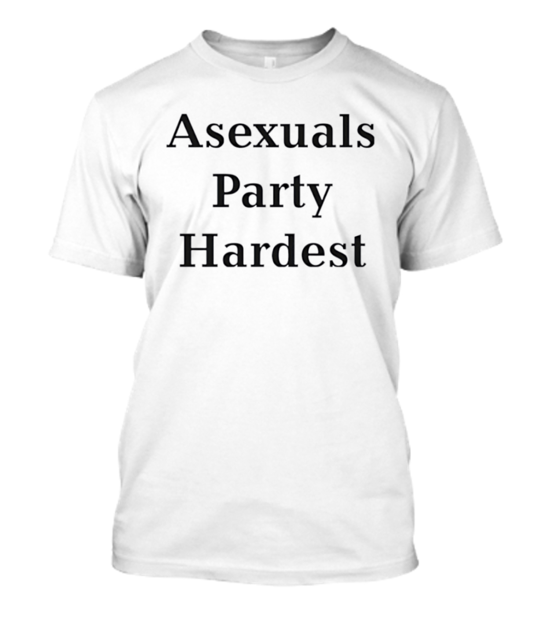 Asexuals Party Hardest T-Shirt
