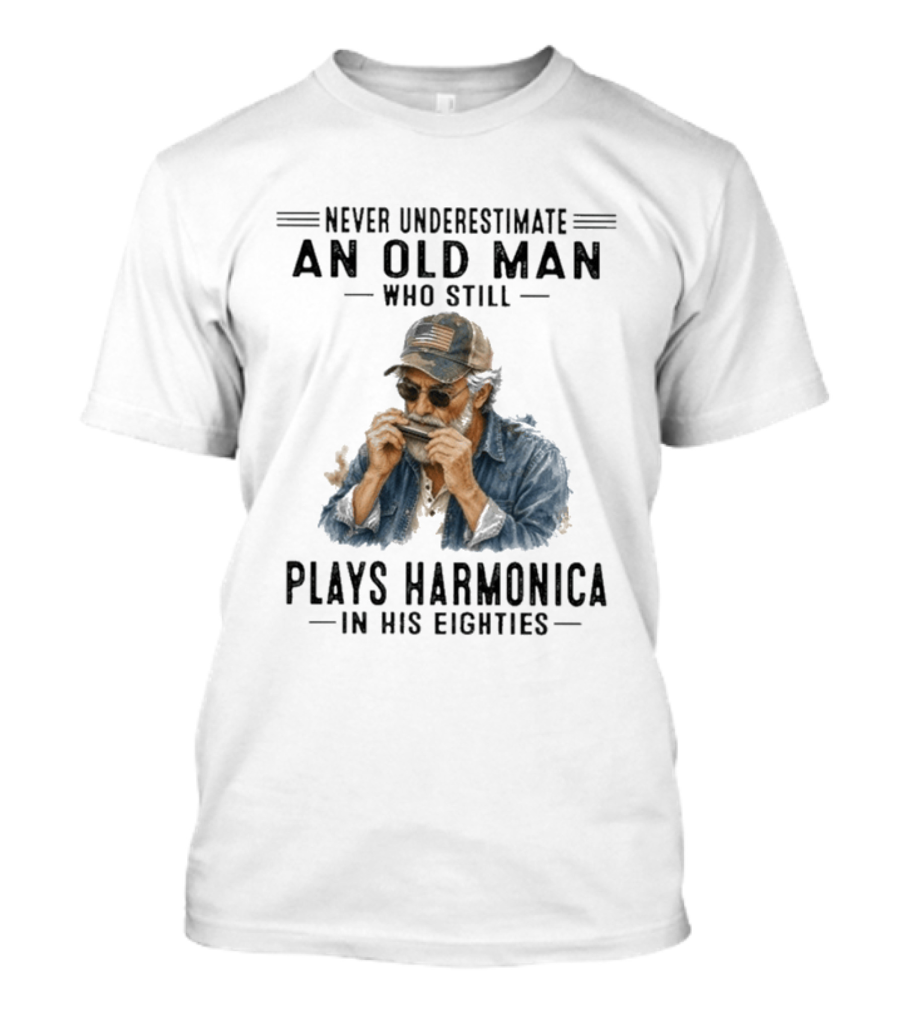 Never Underestimate An Old Man Who Still Plays Harmonica In His Eighties T-Shirt