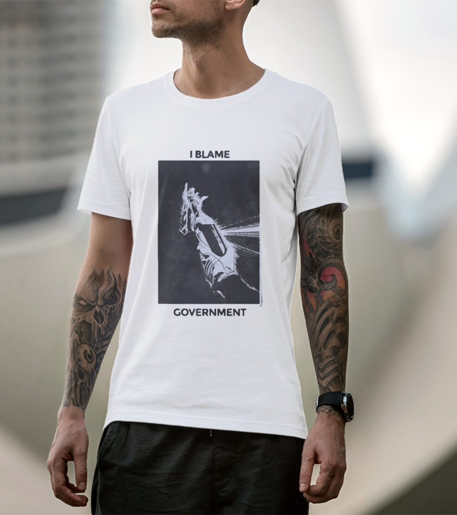 I Blame Government Molotov Cocktail Protest Rebellion T-Shirt