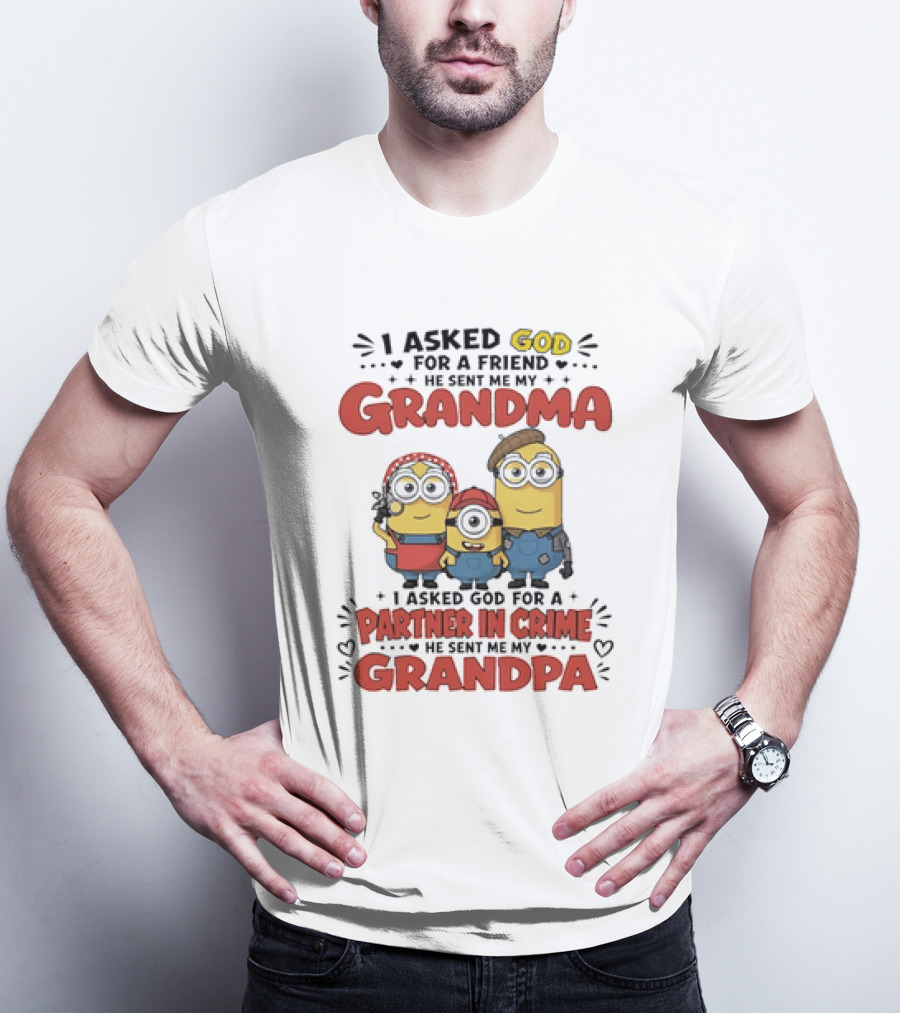 I Asked God For A Friend He Sent Me My Grandma Partner In Crime Grandpa Minions T-Shirt