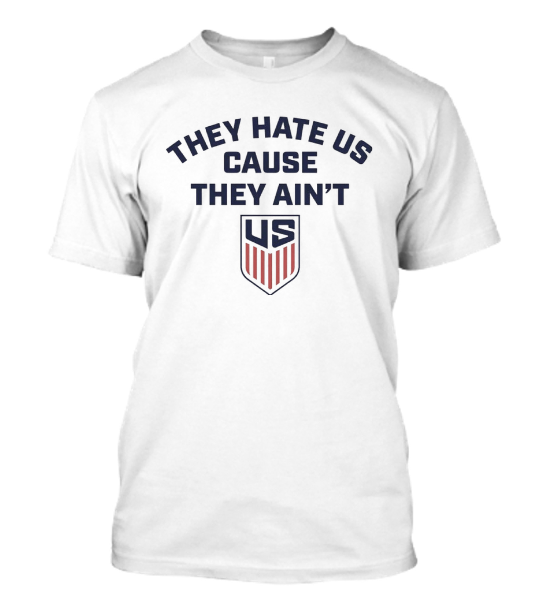 They Hate Us Cause They Ain't US Shield T-Shirt