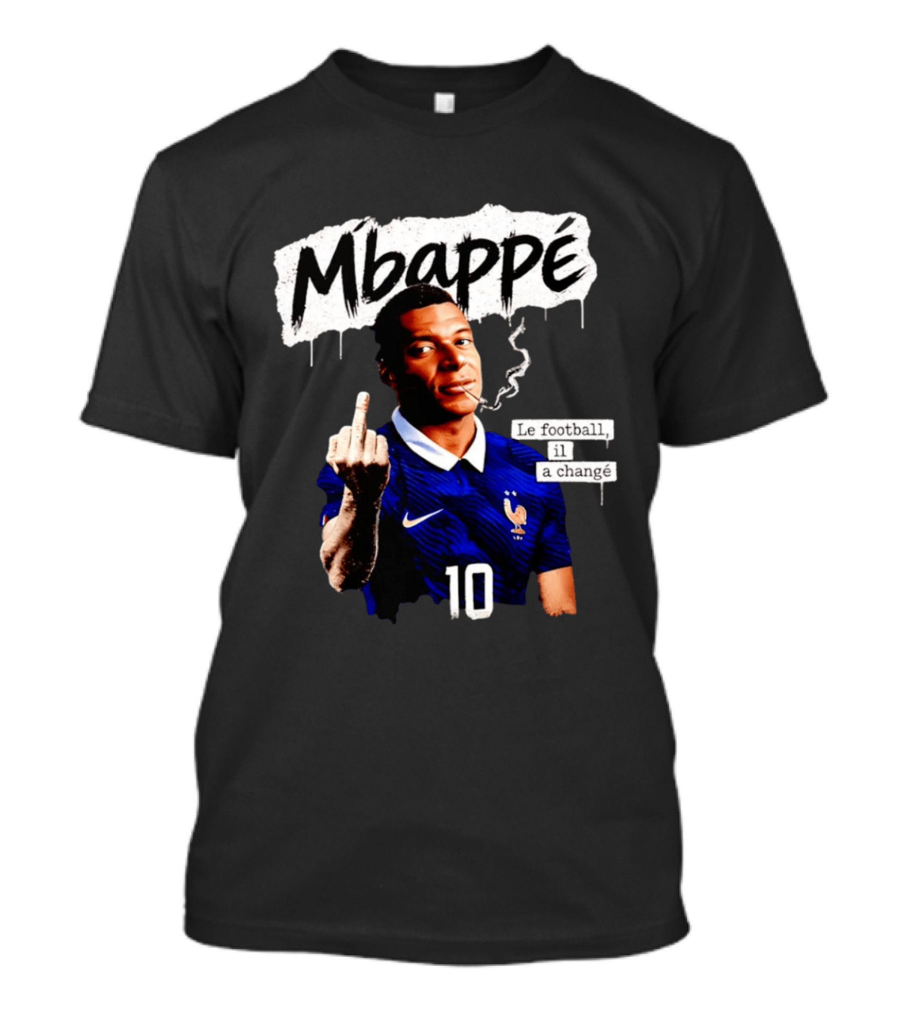 Mbappé No 10 Le Football Il A Changé Middle Finger T-Shirt