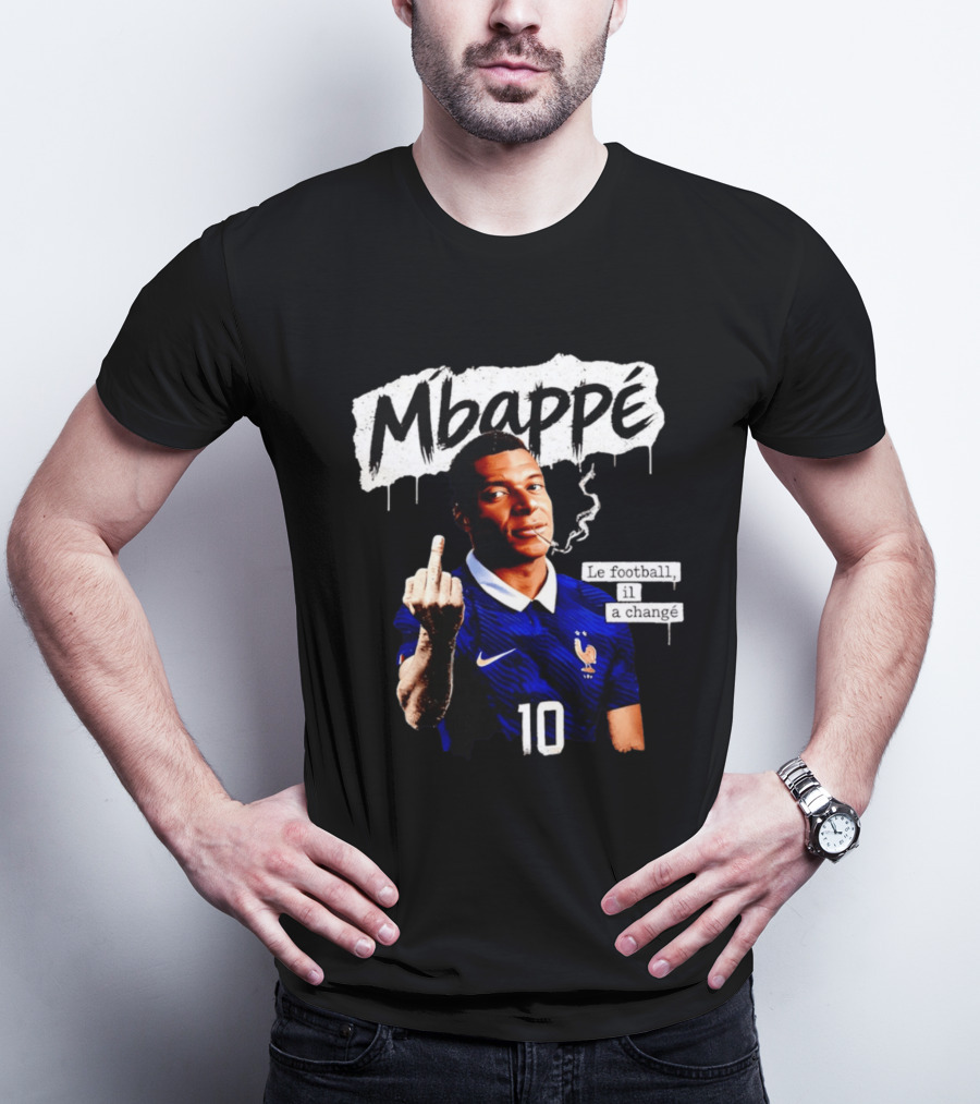Mbappé No 10 Le Football Il A Changé Middle Finger T-Shirt