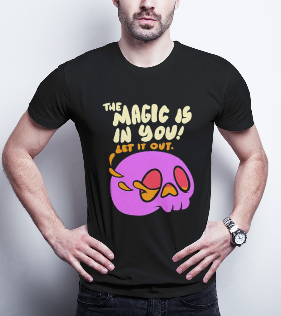 The Magic Is In You Let It Out Skull Bright T-Shirt