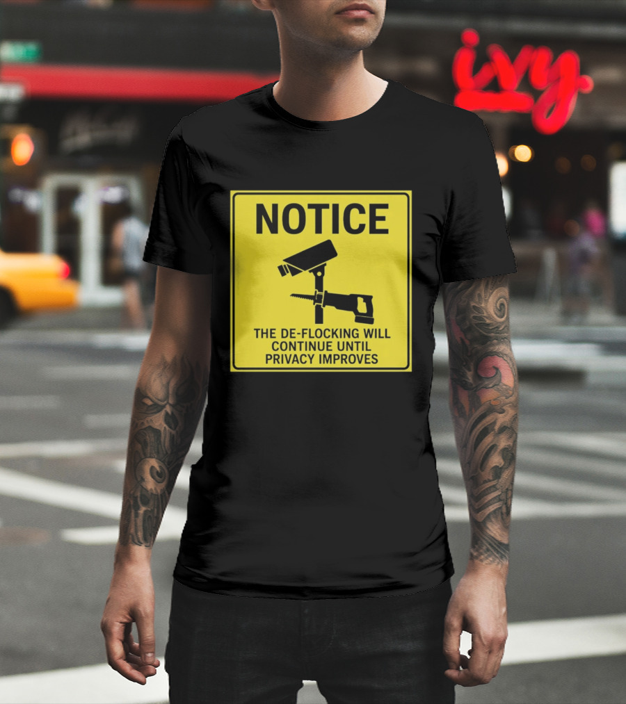 NOTICE De Flocking Will Continue Until Privacy Improves Surveillance Warning T-Shirt