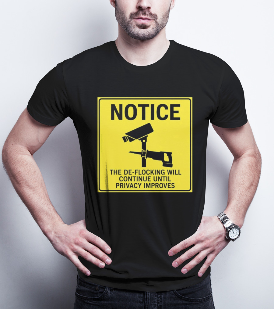 NOTICE De Flocking Will Continue Until Privacy Improves Surveillance Warning T-Shirt