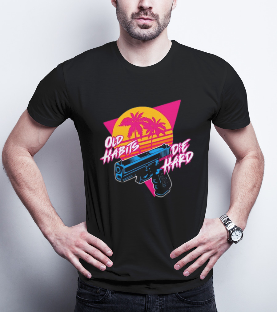 Old Habits Die Hard Pistol Gun 80s Retro Palm Sunset T-Shirt