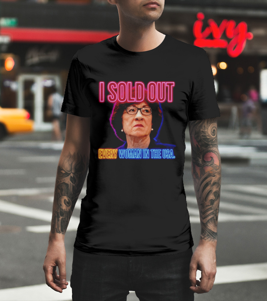 I Sold Out Susan Collins Every Woman In The USA T-Shirt
