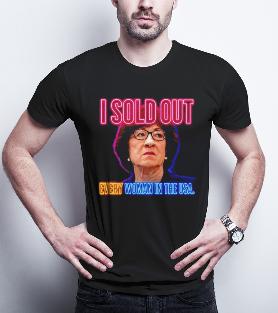 I Sold Out Susan Collins Every Woman In The USA T-Shirt