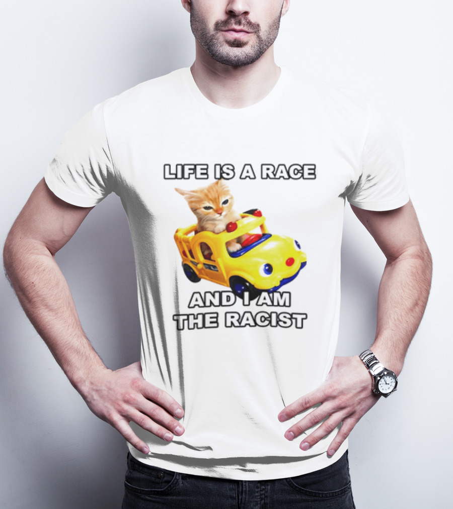 Cat Driving Toy Car Life Is A Race And I Am The Racist T-Shirt