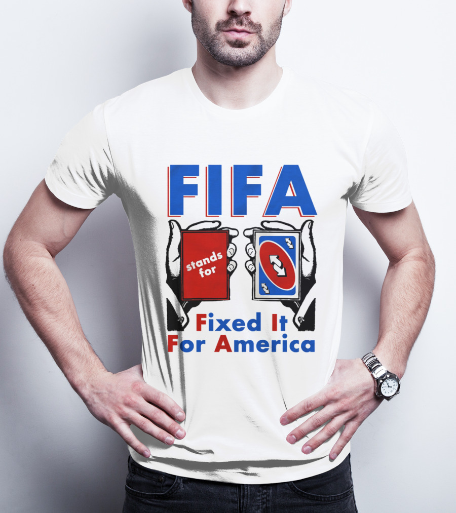 FIFA Stands For Fixed It For America Uno Cards Spoof T-Shirt