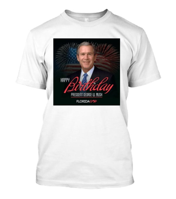 Happy Birthday President George W. Bush Florida GOP Fireworks Celebration T-Shirt