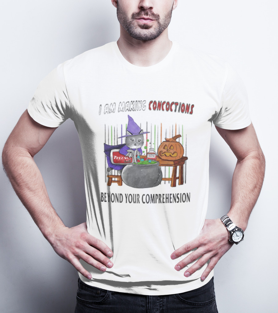 I Am Making Concoctions Witch Cat Jack O' Lantern Beyond Your Comprehension T-Shirt