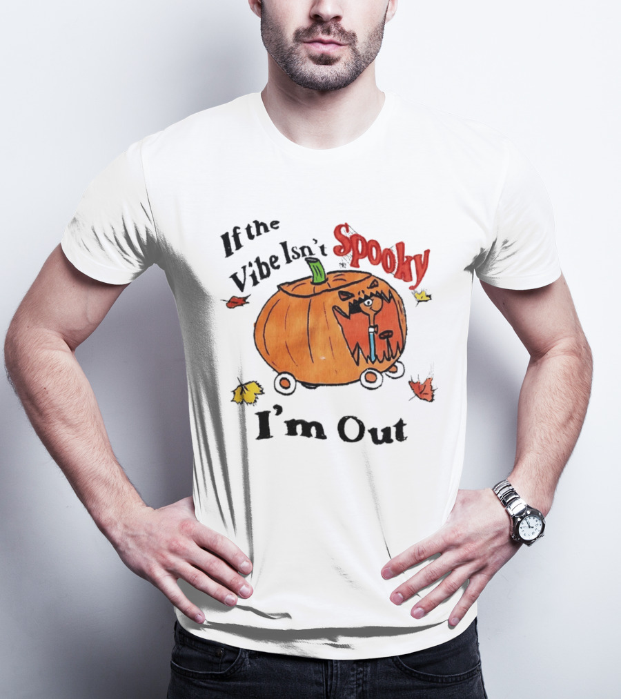 If The Vibe Isn't Spooky Pumpkin Car I'm Out T-Shirt