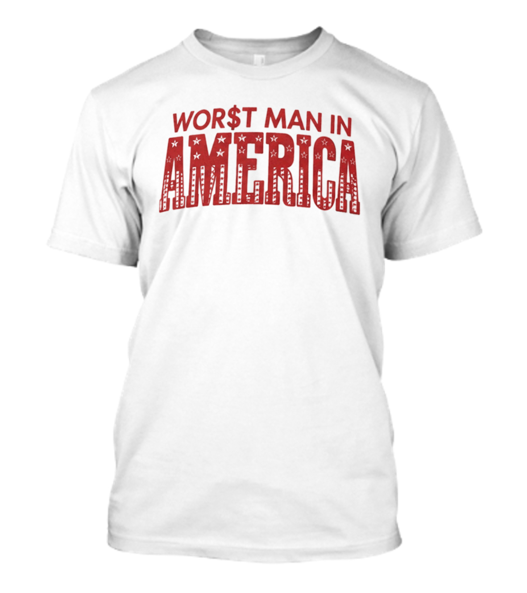 Worst Man In America Dollar Sign Red Stars T-Shirt
