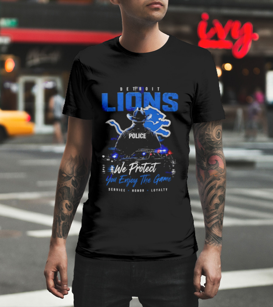 Detroit Lions Police We Protect You Enjoy The Game Service Honor Loyalty T-Shirt