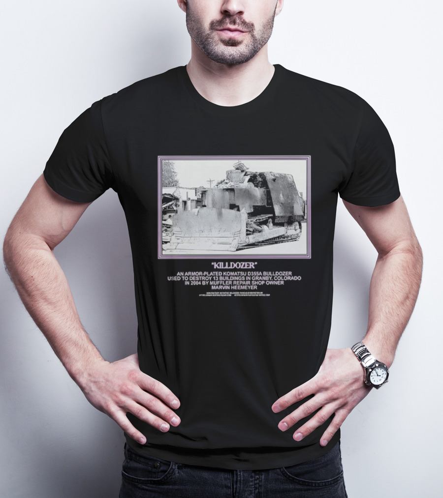 Marvin Heemeyer Killdozer Komatsu D355A Granby Colorado 2004 Muffler Extreme Machines Rebellion And Resurrection T-Shirt