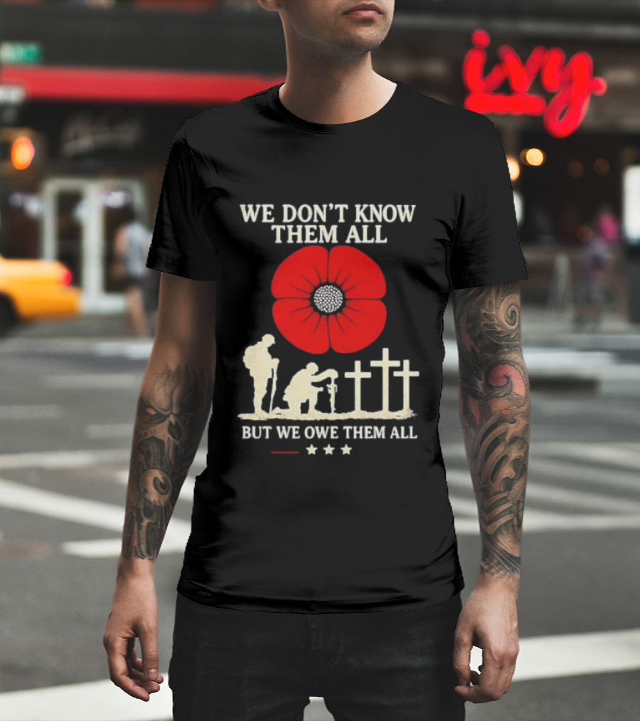 Soldier Memorial We Don't Know Them All Red Poppy Remembrance T-Shirt