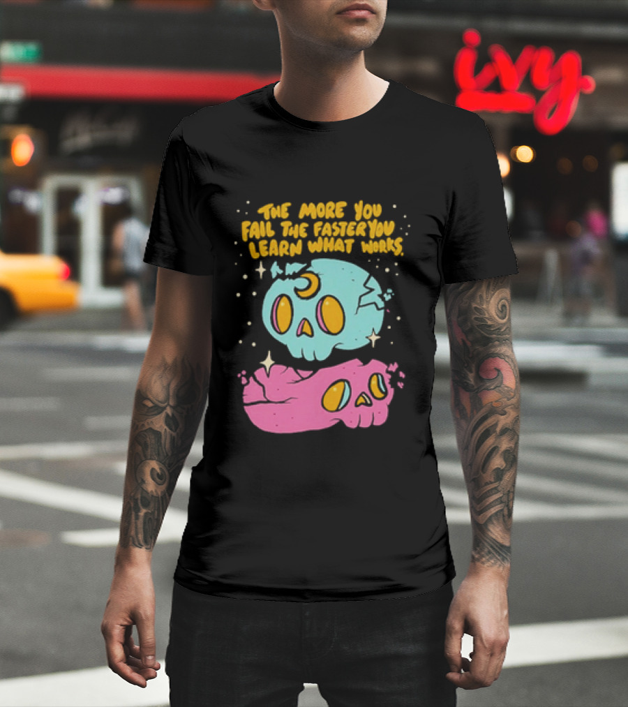 The More You Fail The Faster You Learn What Works Colorful Skull T-Shirt