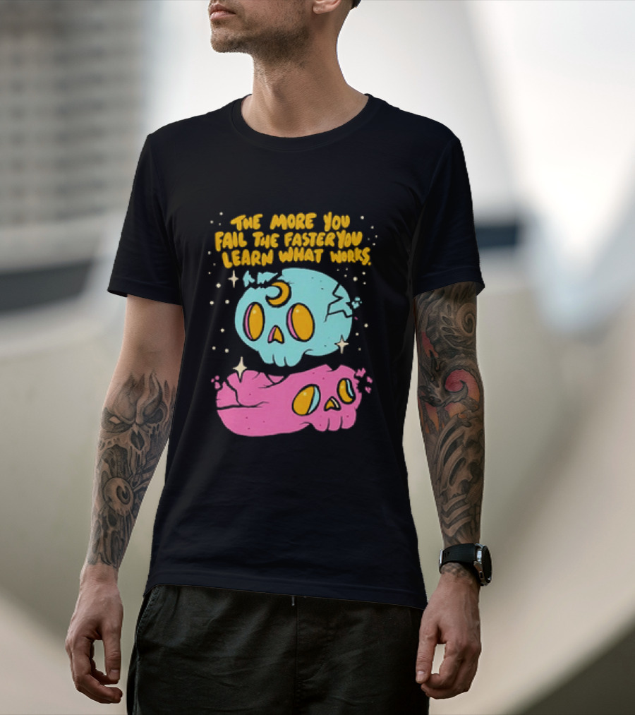 The More You Fail The Faster You Learn What Works Colorful Skull T-Shirt