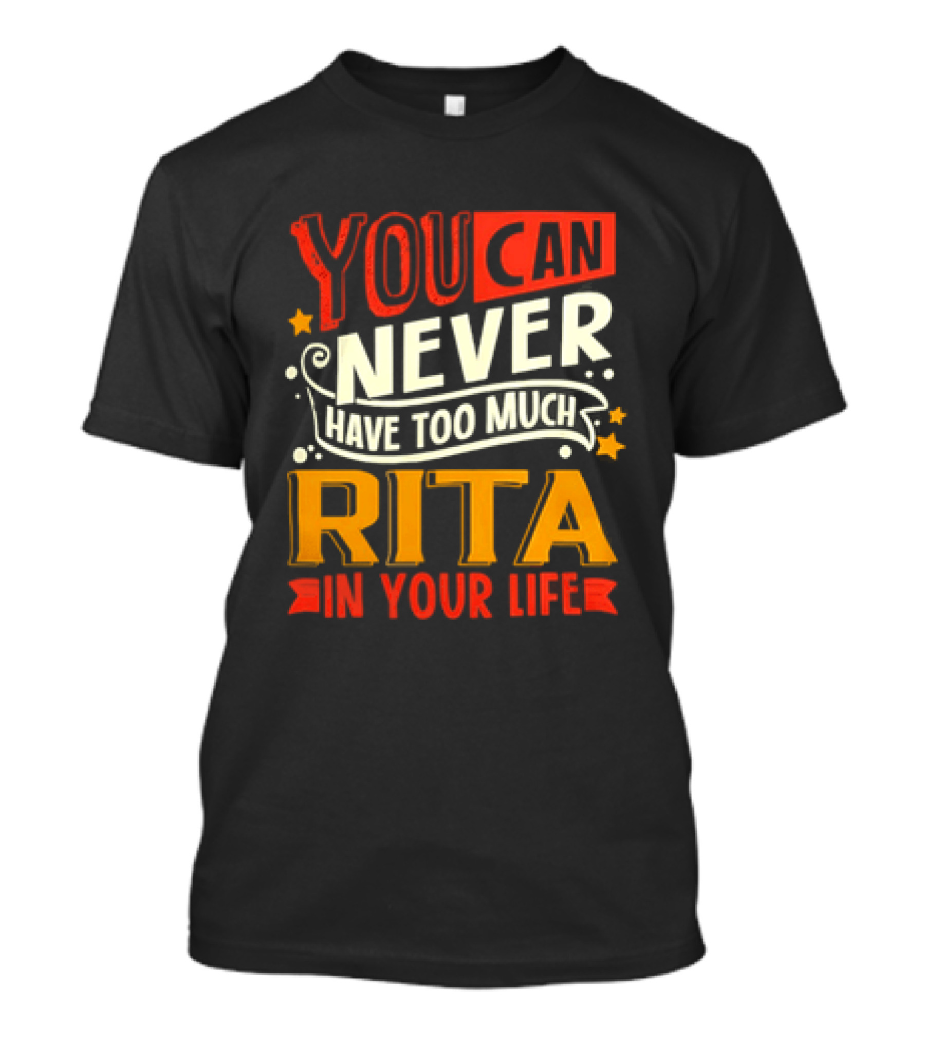 You Can Never Have Too Much Rita In Your Life Fun Colorful T-Shirt