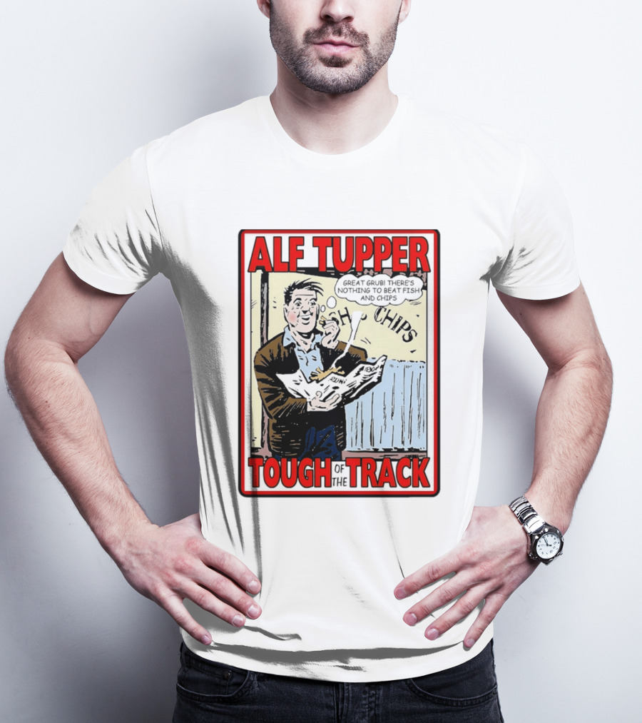 Alf Tupper Tough Of The Track Great Grub There's Nothing To Beat Fish And Chips T-Shirt