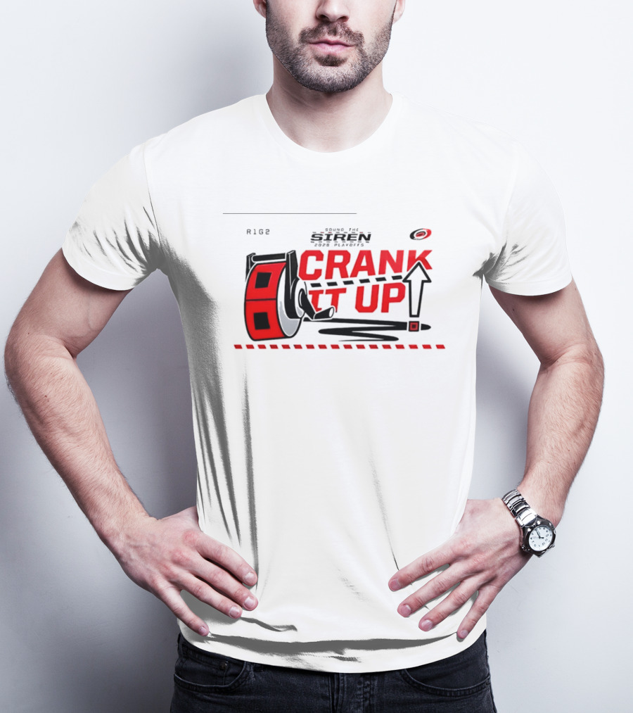 Carolina Hurricanes Crank It Up 2026 Turn Up The Siren For Playoffs R186 T-Shirt