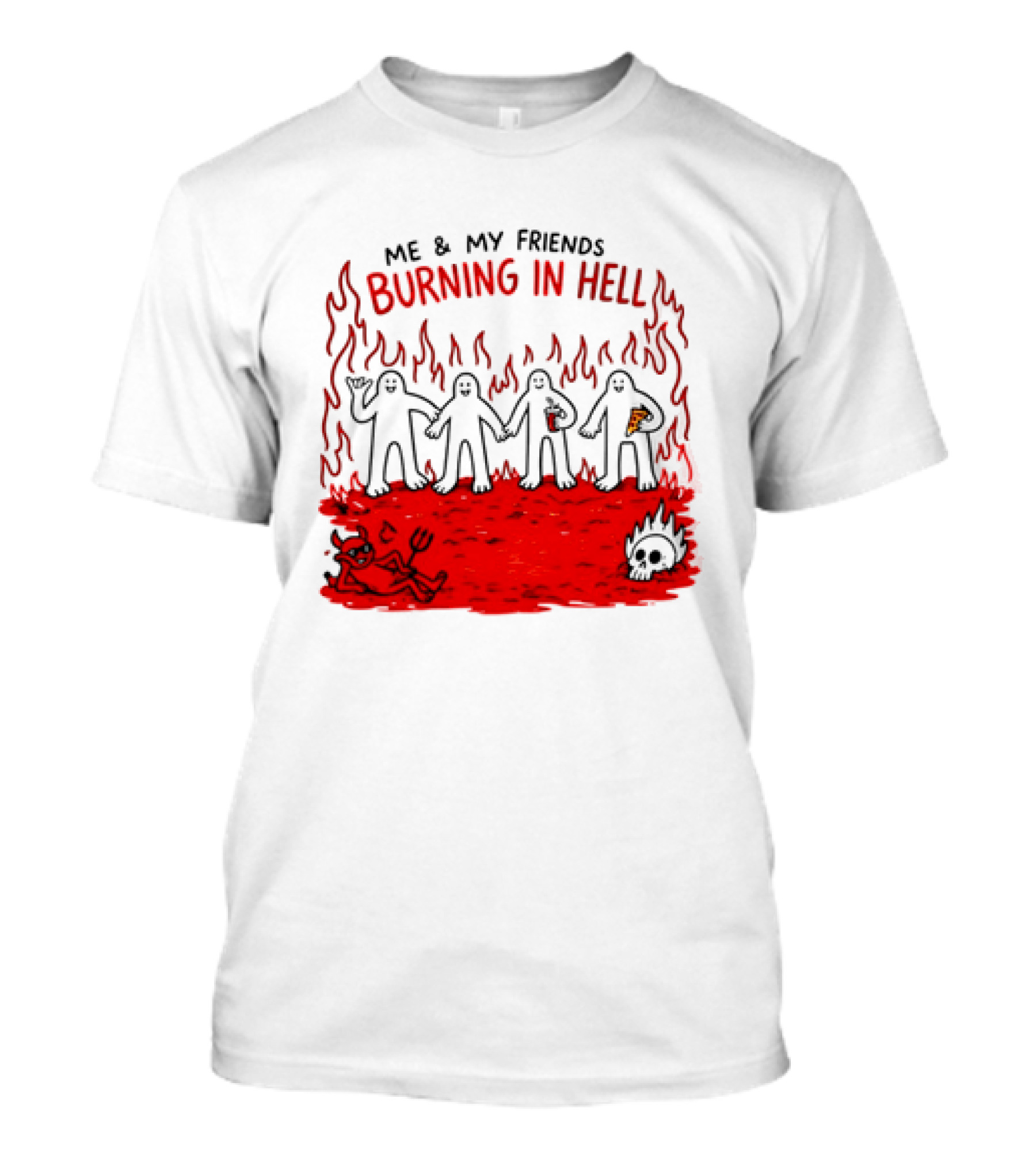 Me & My Friends Burning In Hell Demon Pizza Fire Scene T-Shirt