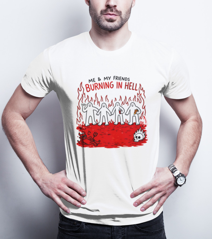 Me & My Friends Burning In Hell Demon Pizza Fire Scene T-Shirt